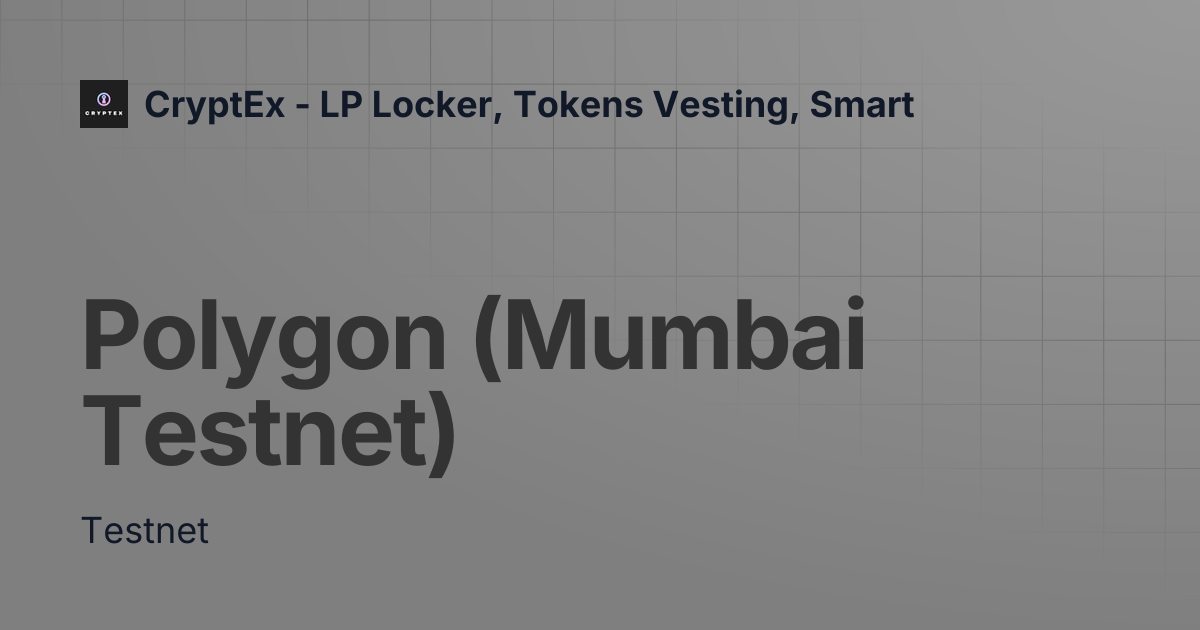 Polygon (Mumbai Testnet) | CryptEx - LP Locker, Tokens Vesting, Smart
