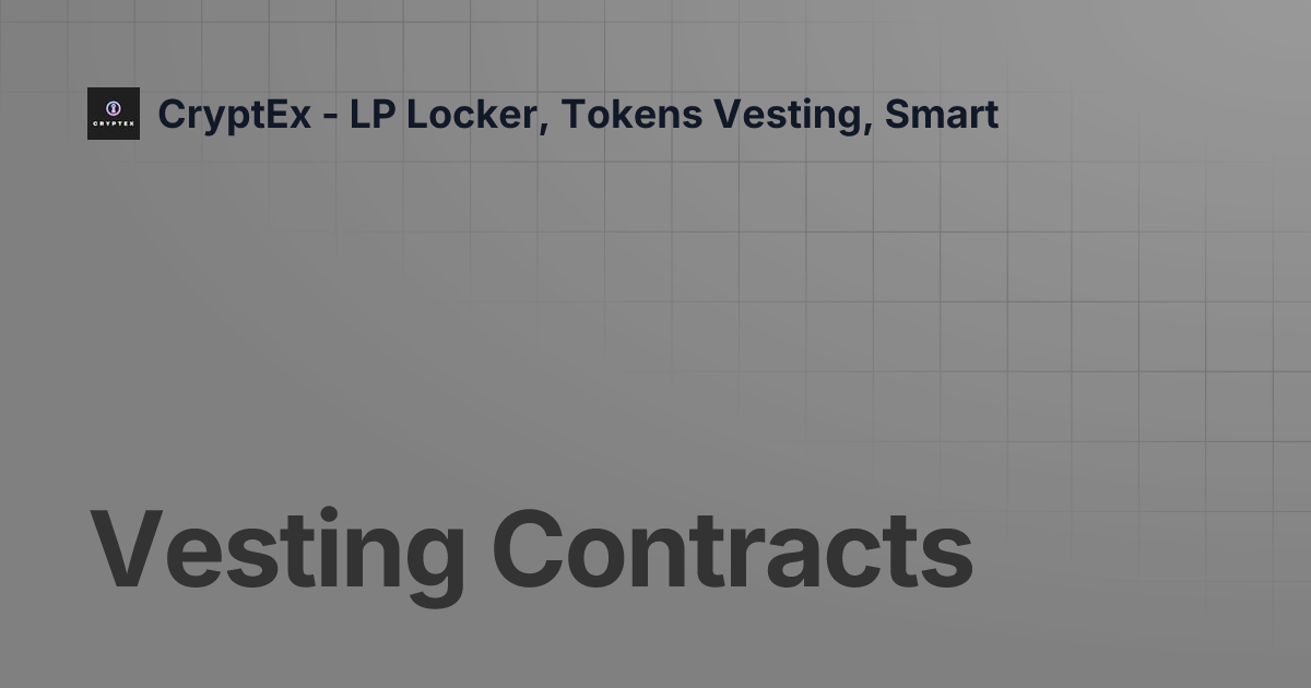 Vesting Contracts | CryptEx - LP Locker, Tokens Vesting, Smart
